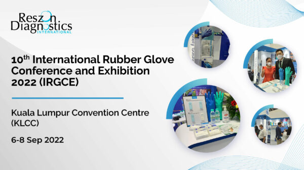 10th International Rubber Glove Conference and Exhibition 2022 (IRGCE) @ Kuala Lumpur Convention ...